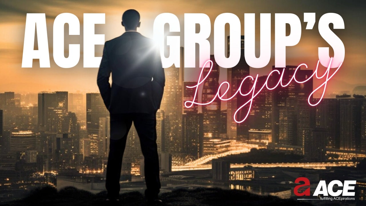 ACE Group’s Legacy: Building Dreams & Transforming Lives - Blogs