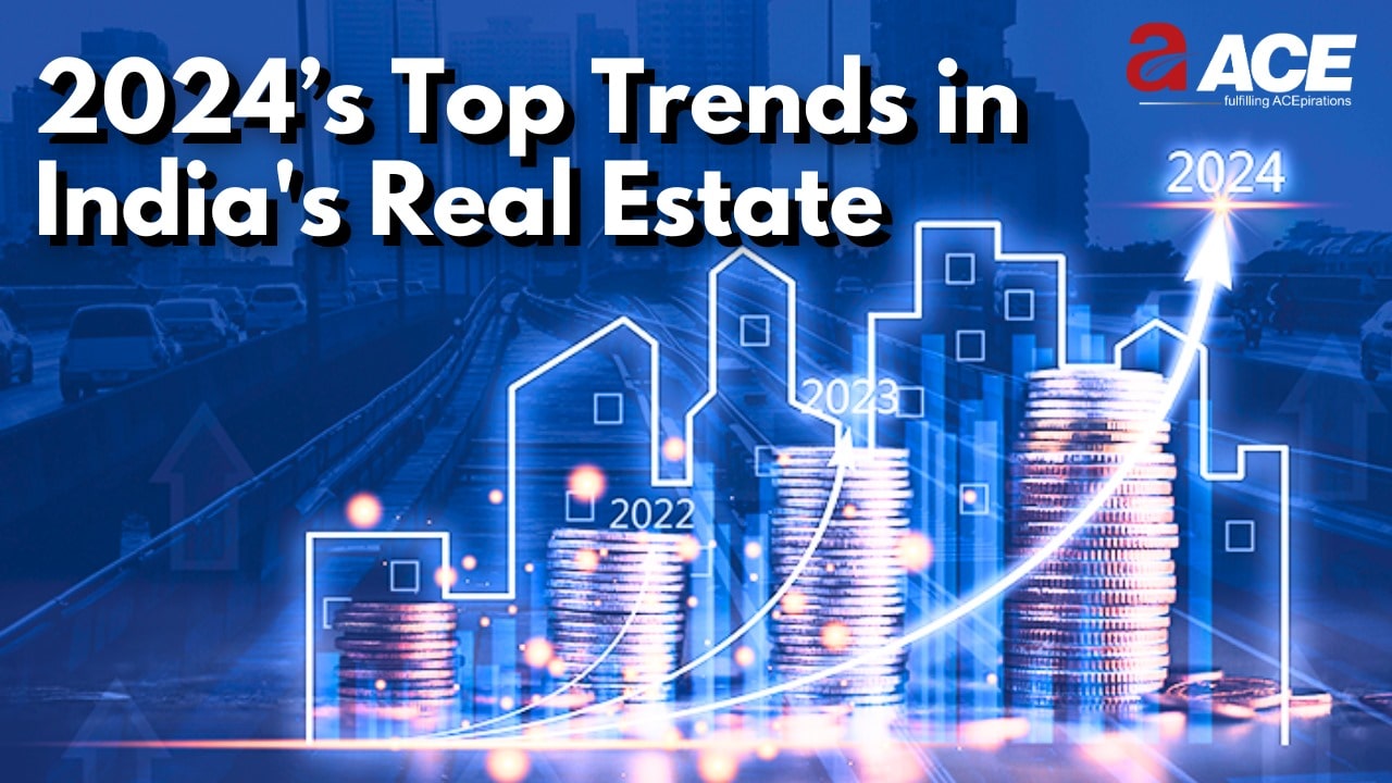 2024’s Top Trends in India's Real Estate - Blogs