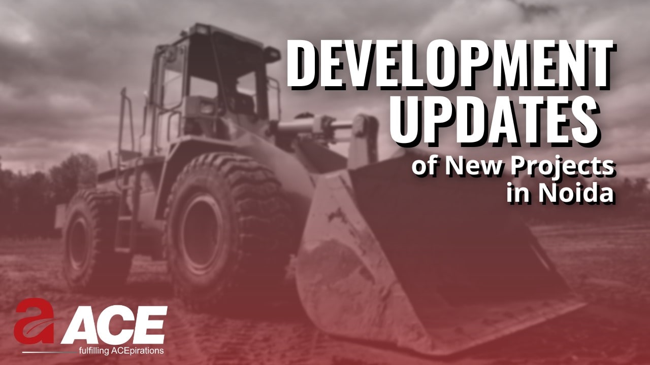 Development Updates of New Projects in Noida - Blogs