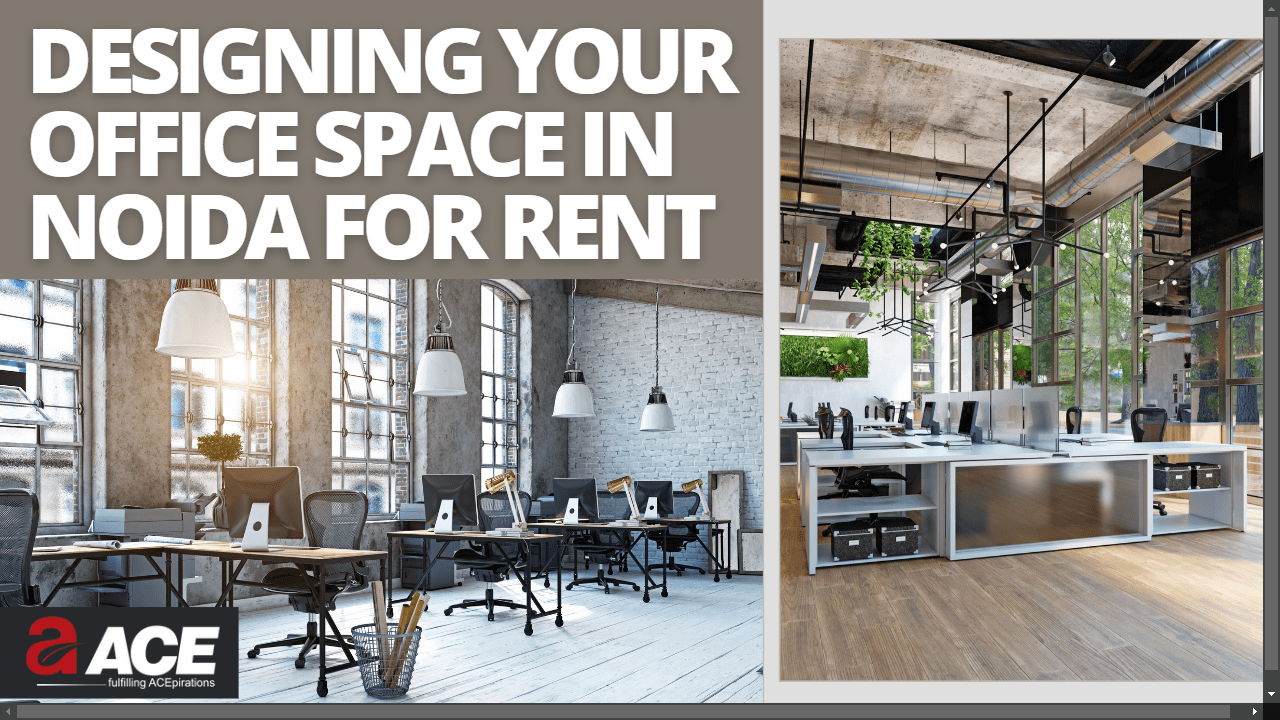 Designing Your Office Space in Noida for Rent - Blogs