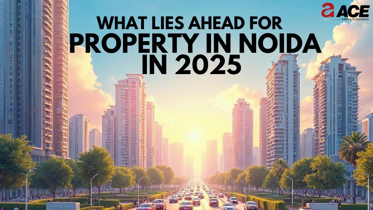 What Lies Ahead for Property in Noida in 2025 - Blogs